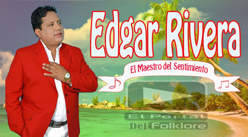 Edgar Rivera estrena video clip - Radio Mix Perú